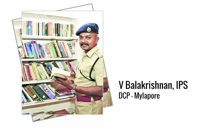 V. Balakrishnan IPS - DCP Mylapore - Man on a Mission - Citizen Matters