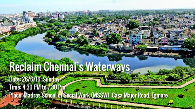 Reclaim Chennai’s waterways, say ‘no’ to floods!